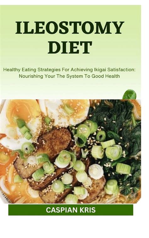 Ileostomy Diet Maintaining Nutritional Wellness With An Ileostomy