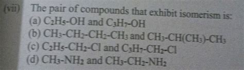 Vii The Pair Of Compounds That Exhibit Isomerism Isa C2 H5 −oh And