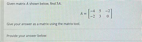 Solved Given Matrix A Shown Below Find A A Give Chegg Com