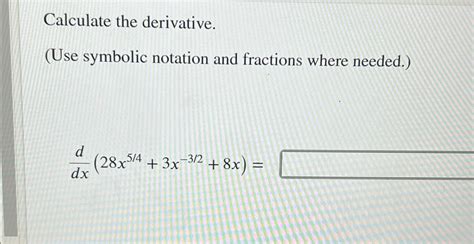Solved Calculate The Derivativeuse Symbolic Notation And