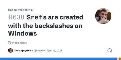 `ref`s Are Created With The Backslashes On Windows · Issue 638 · Redoclyredocly Cli · Github