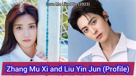 Zhang Mu Xi And Liu Yin Jun Love Me Like I Do Profile，age