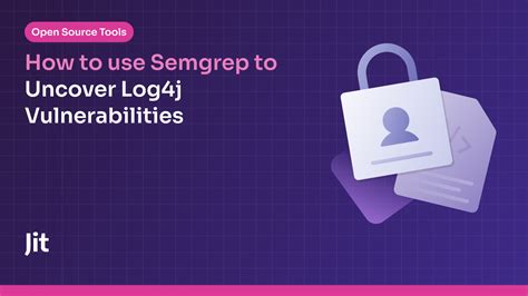 How To Use Semgrep To Uncover Log4j Vulnerabilities Jit