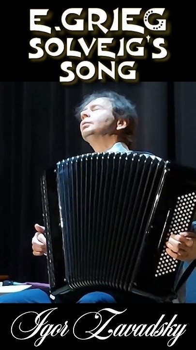 Grieg Solveigs Song Peer Gynt 2 5 Zavadsky Accordion Grieg Peergynt Solveig
