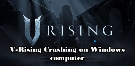 V Rising Keeps Crashing On Windows Pc