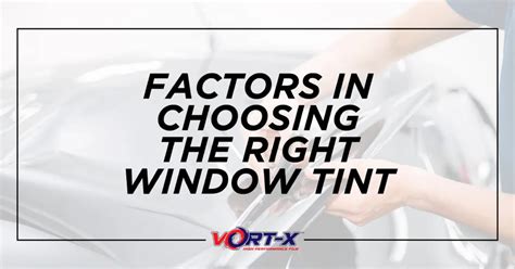 Factors In Choosing The Right Window Tint Vort X