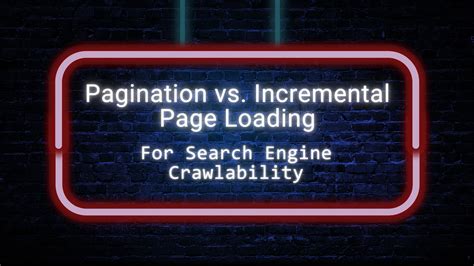 Pagination Vs Incremental Page Loading For Search Engine Crawlability