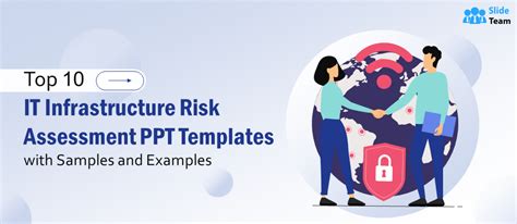 Top 10 It Infrastructure Risk Assessment Ppt Templates With Samples And