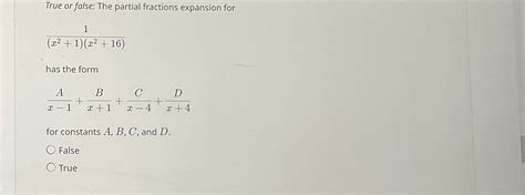 Solved True Or False The Partial Fractions Expansion