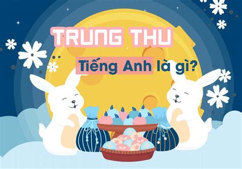 Trung thu tiếng Anh là gì Từ vựng thường dùng trong ngày tết Trung thu