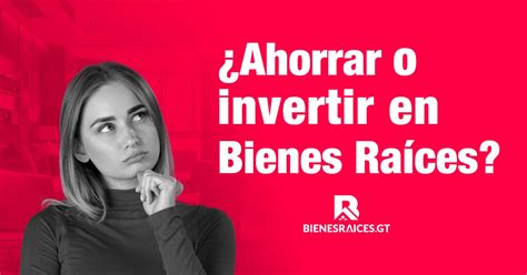 Ahorrar o invertir en Bienes Raíces Blog