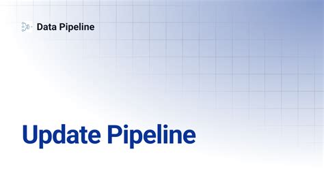 Update Pipeline Data Pipeline