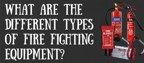 What Are The Different Types Of Firefighting Equipment Fire
