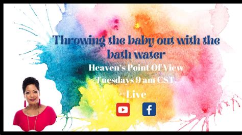 Throwing The Baby Out With The Bath Water YouTube