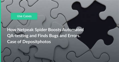 How Netpeak Spider Boosts Automated Qa Testing And Finds Bugs And