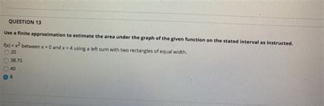 Solved Question 13 Use A Finite Approximation To Estimate