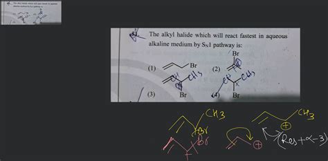 The Alkyl Halide Which Will React Fastest In Aqueous Alkaline Medium By S