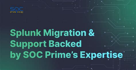 Splunk Migration Support Backed By SOC Primes Expertise
