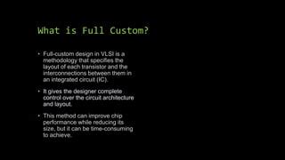 FULL CUSTOM STANDARD CELLS VLSI Design Styles Pptx