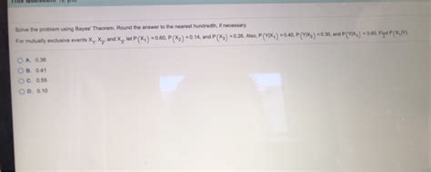 Solved Solve The Problem Using Bayes Theorem Round The