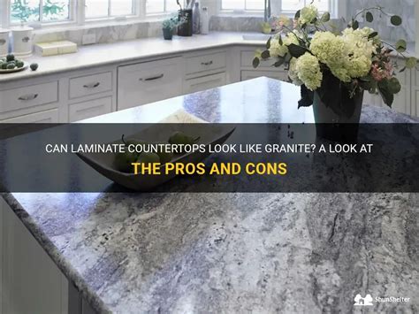 Can Laminate Countertops Look Like Granite A Look At The Pros And Cons