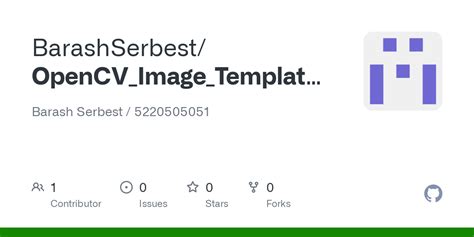 GitHub BarashSerbest OpenCV Image Template Mathing Barash Serbest