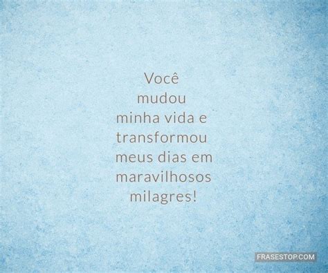 Você mudou minha vida para sempre FrasesTop