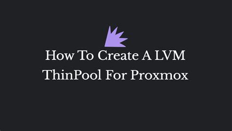 How To Create A Lvm Thin Pool For Proxmox
