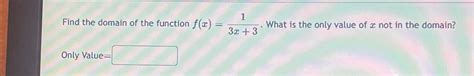Solved Find The Domain Of The Function F X 13x 3 ﻿what Is
