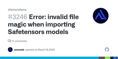Error Invalid File Magic When Importing Safetensors Models Issue