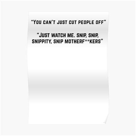 Snip Snip Snippity Snip Funny Meme Parody Shirt Poster For Sale