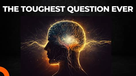 The Most Difficult Question For Science