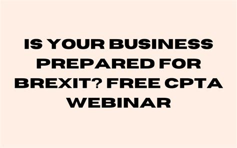 Ctpa Webinars Brexit Advice The British Beauty Council