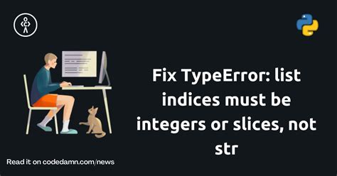 Fix Typeerror List Indices Must Be Integers Or Slices Not Str