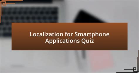 Localization For Smartphone Applications Quiz Sg