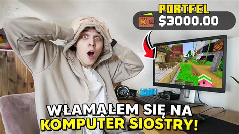 Włamałem się na KOMPUTER Mojej MŁODSZEJ SIOSTRY YouTube