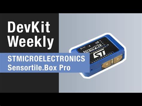 Dev Kit Weekly Sensortile Box Pro From STMicroelectronics YouTube