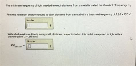Solved The Minimum Frequency Of Light Needed To Eject