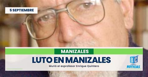 Luto En Manizales Por La Muerte Del Exprofesor Enrique Quintero