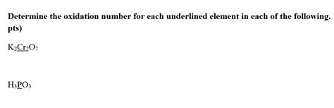 Solved Determine The Oxidation Number For Each Underlined