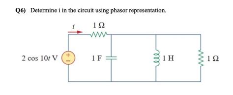 Solved Q6 Determine I In The Circuit Using Phasor Repre