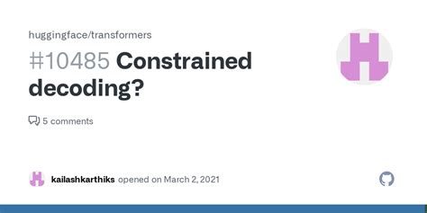 Constrained Decoding · Issue 10485 · Huggingface Transformers · Github