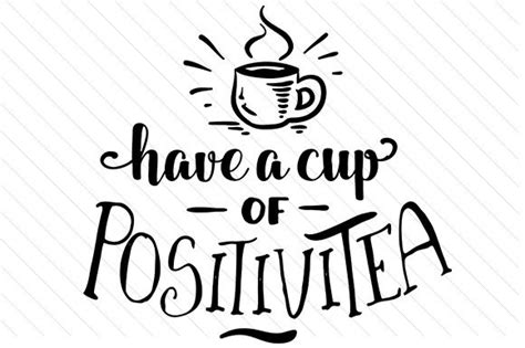 Have A Cup Of Positivitea Svg Cut File By Creative Fabrica Crafts