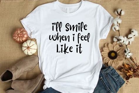 Ill Smile When I Feel Like It Shirt Graphic By Texpert · Creative Fabrica