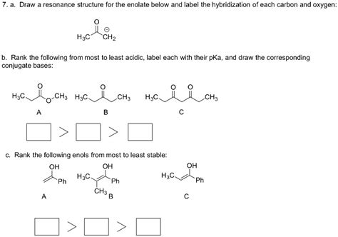 Solved 7 A Draw A Resonance Structure For The Enolate Below And