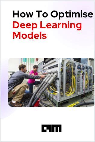 How To Optimise Deep Learning Models