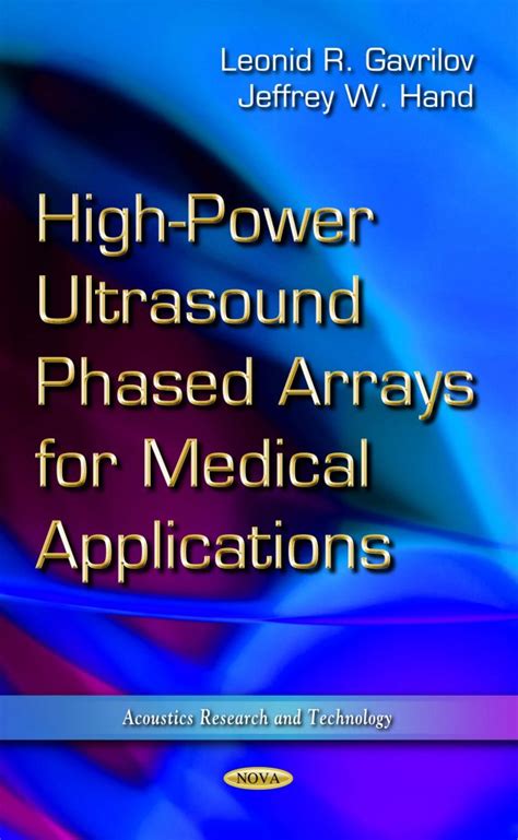 High Power Ultrasound Phased Arrays For Medical Applications Nova