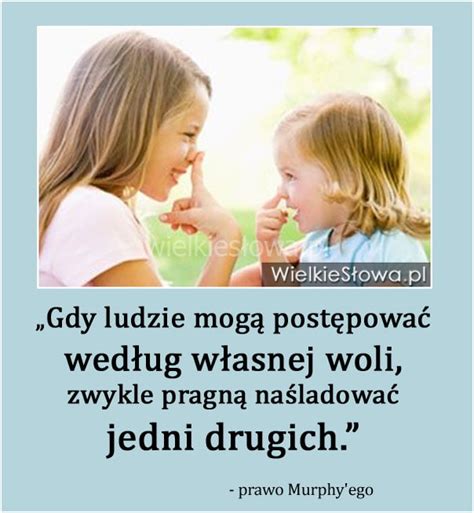Gdy ludzie mogą postępować według własnej woli WielkieSłowa pl