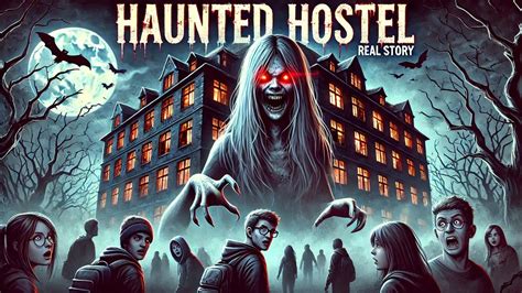 Hostel में छुपा डरावना रहस्य सच्ची घटना पर आधारित Haunted Hostel