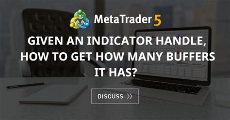 Given An Indicator Handle How To Get How Many Buffers It Has Indices General Mql5